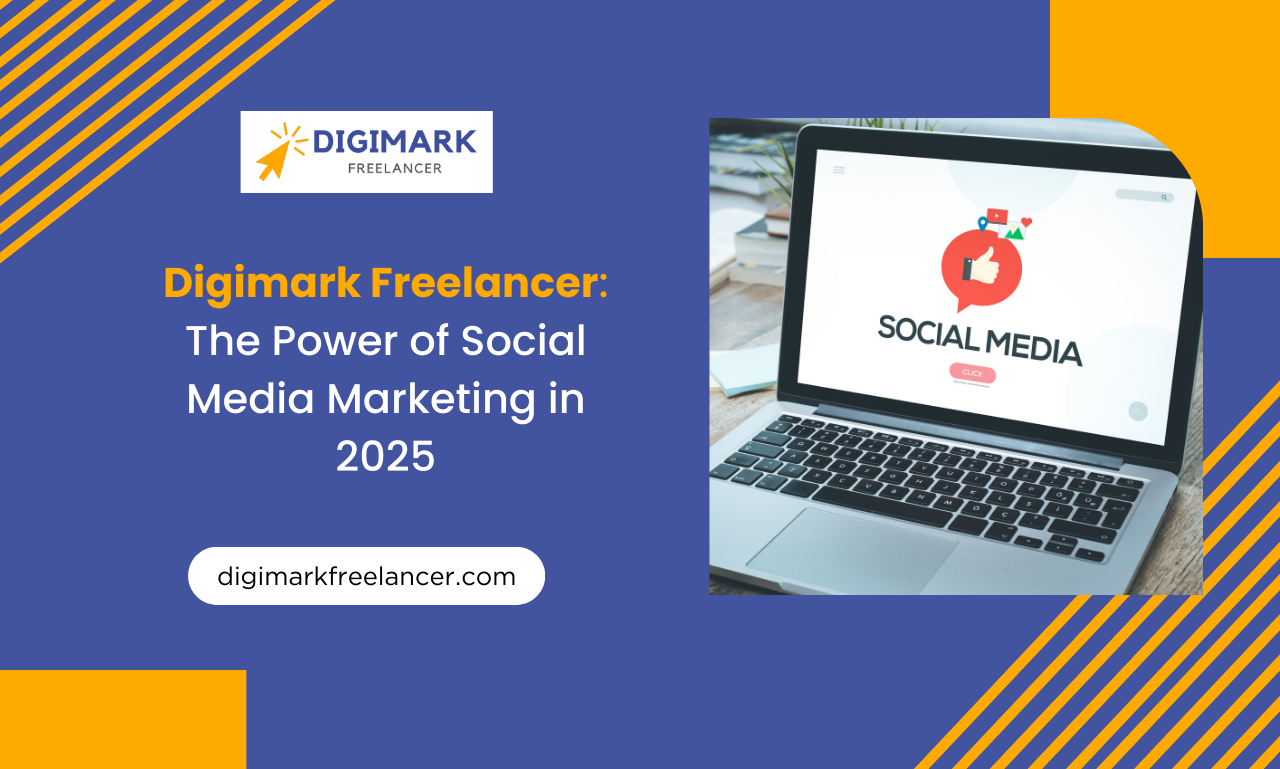 Digimark Freelancer: The Power of Social Media Marketing in 2025 ...